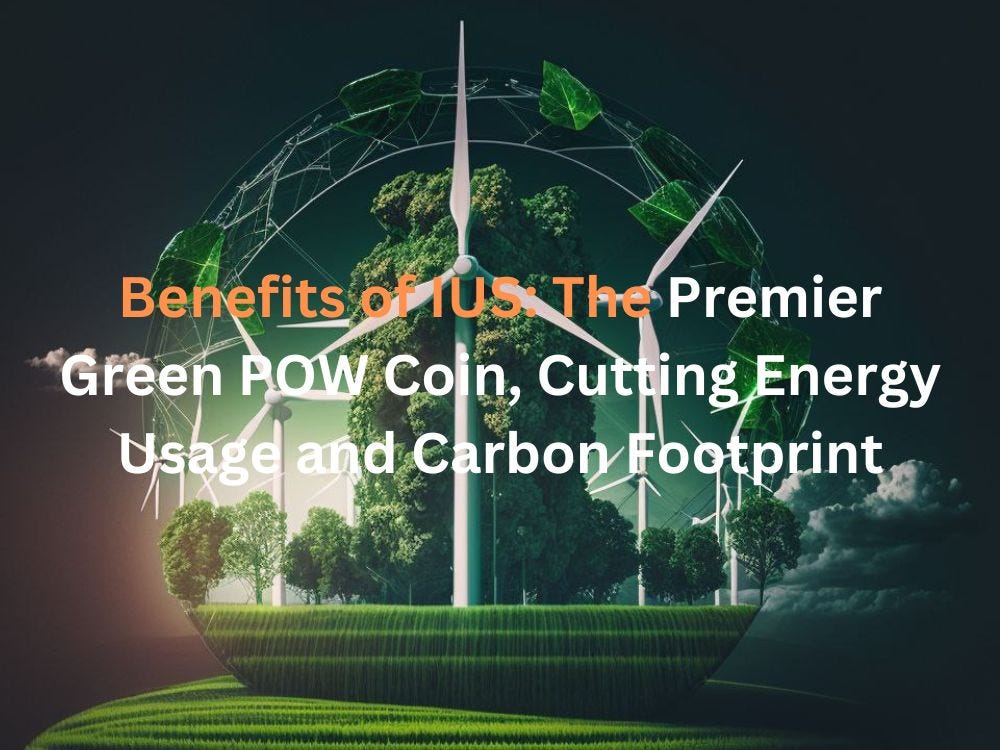 Benefits of IUS: The Premier Green POW Coin, Cutting Energy Usage and ...
