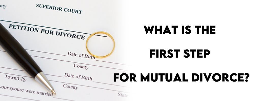 What Is The First Step For Mutual Divorce? | by Leadindia | Medium