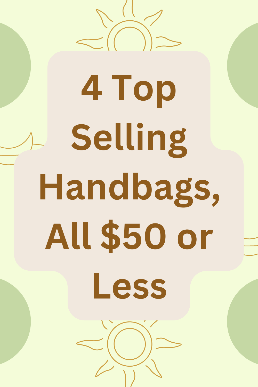4 Top Selling Handbags, All $50 or Less - Stuffuwantactually - Medium