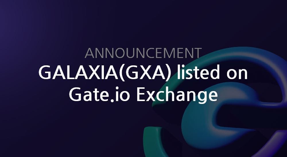 [ANN] GALAXIA(GXA) listed on Gate.io Exchange | by GALAXIA(GXA) | Medium