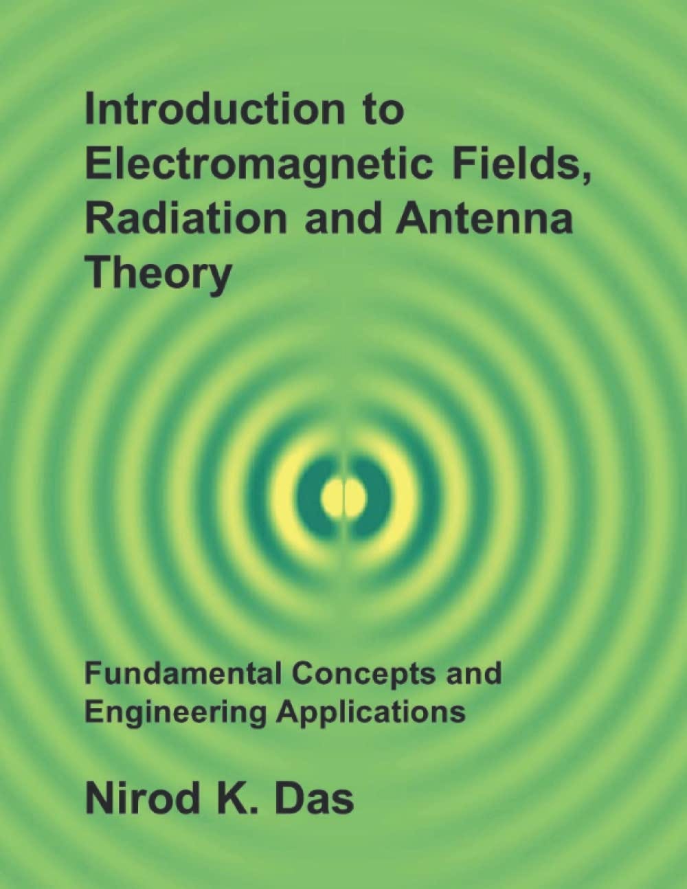 [EBOOK] Introduction to Electromagnetic Fields, Radiation and Antenna Theory: Fundamental ...