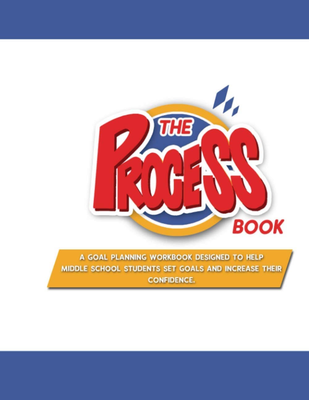 [EBOOK] The PROCESSbook: A Goal Planning Workbook Designed to Help Middle School Students Set ...