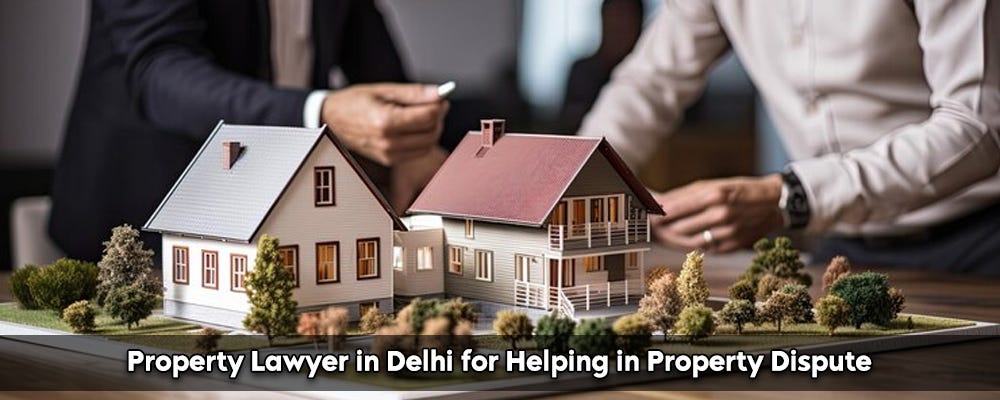 Property Lawyers In Delhi For Helping In Property Dispute | by ...