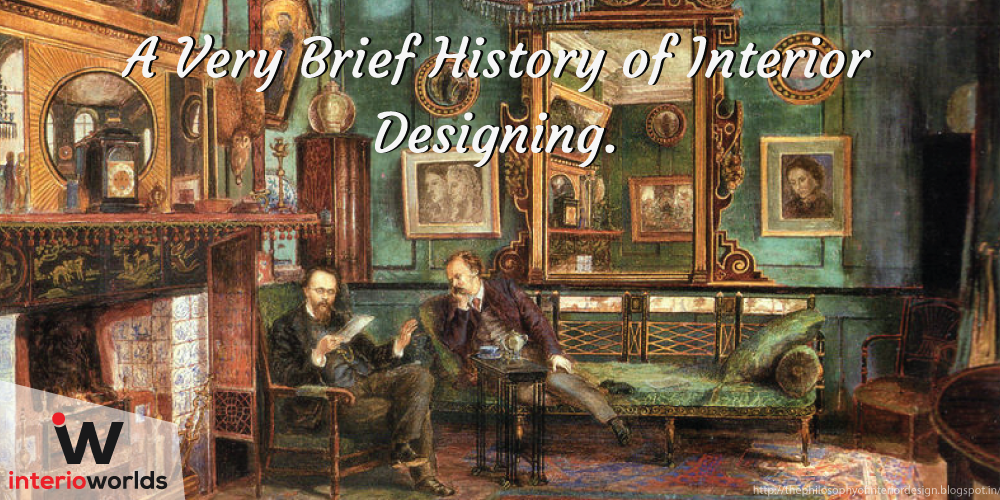 A Very Brief History of Interior Designing. | by Interio Worlds | Medium