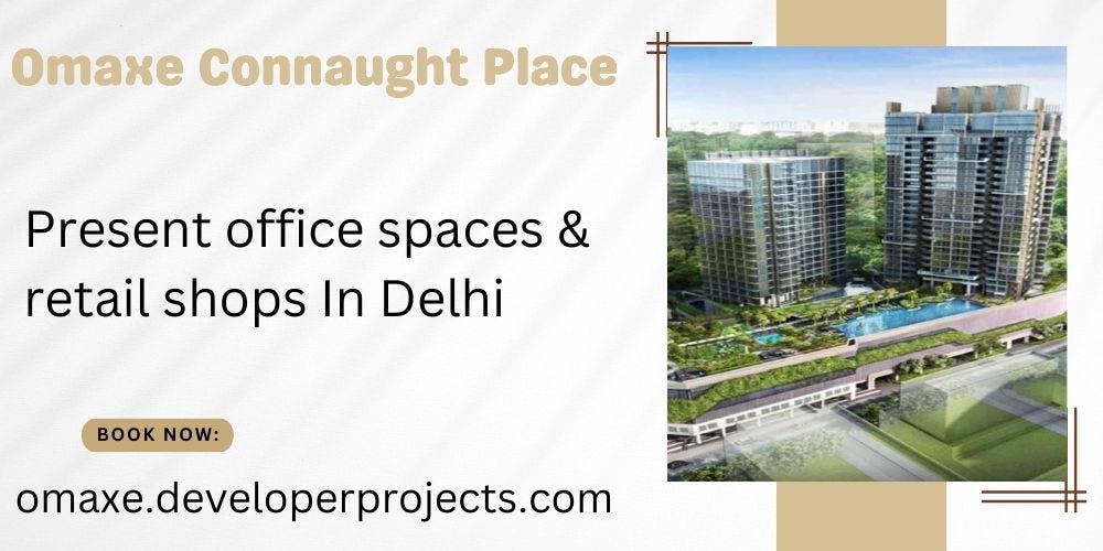 Omaxe Connaught Place — Elevate Your Business With Prime Real Estate ...
