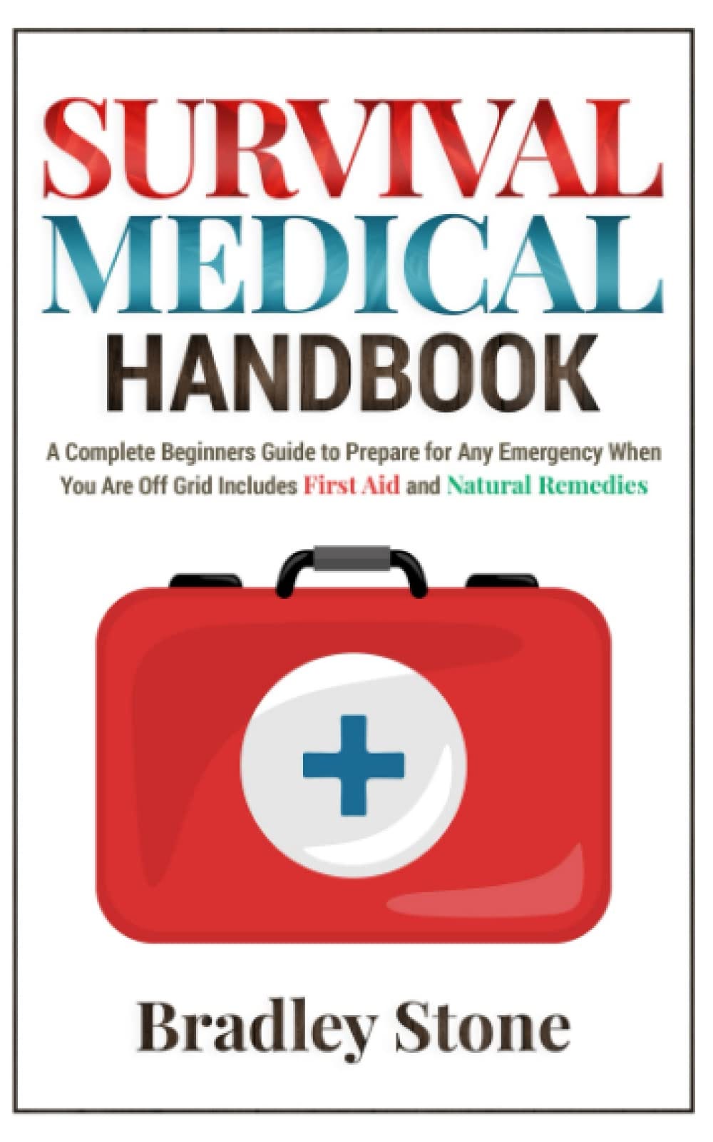 [BOOKS] Survival Medical Handbook: A Complete Beginners Guide to ...