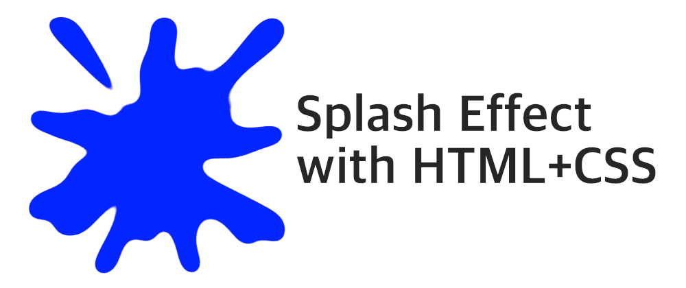 Creating a Splash Effect with HTML and CSS (with Video) | by Alvaro ...