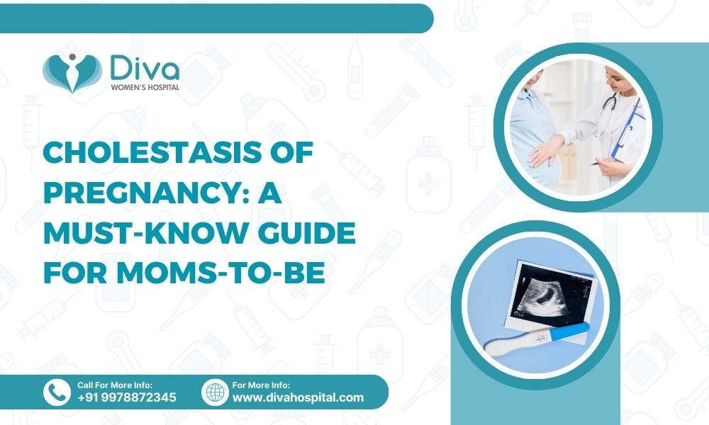 Cholestasis of Pregnancy: A Must-Know Guide for Moms-to-Be | by Diva ...
