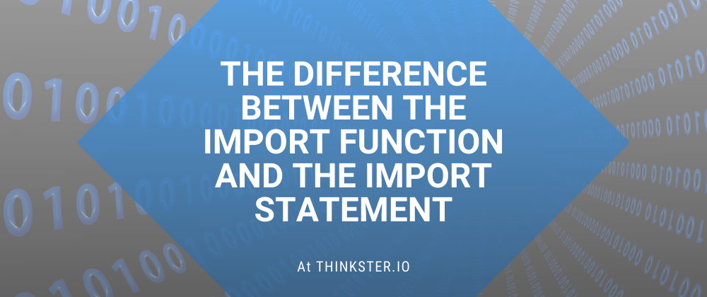 The Difference Between the Import function and the Import Statement ...