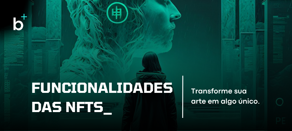 Funcionalidades das NFTs: Transforme sua arte em algo único | by BemBit | Medium