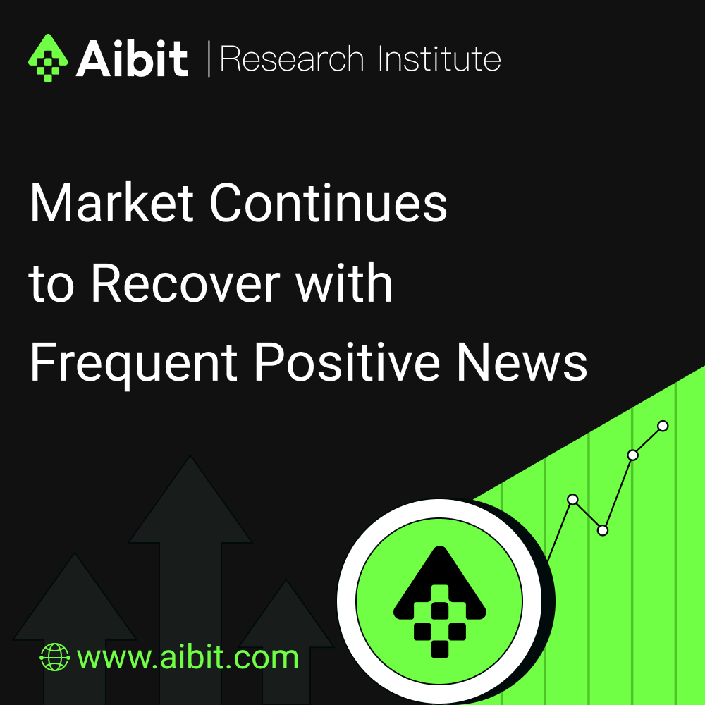 Aibit Research Institute | Market Continues to Recover with Frequent Positive News | by Aibit ...