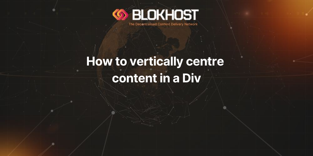 How to Vertically Centre Content in a Div | by Blok.Host | Medium