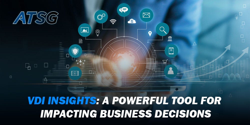 The Role of Managed VDI / DaaS in Enterprise Efficiency and Informed Decision Making | by ATSG ...