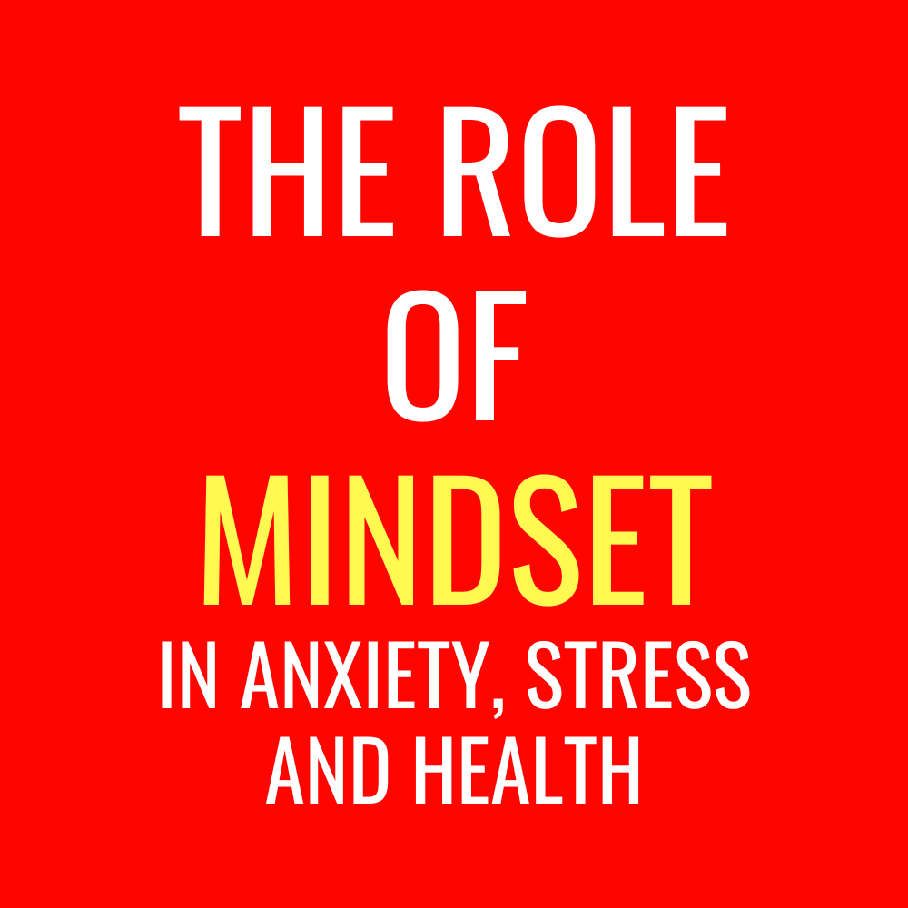 The Remarkable Role of Mindset in Anxiety, Stress and Health | by Dr ...