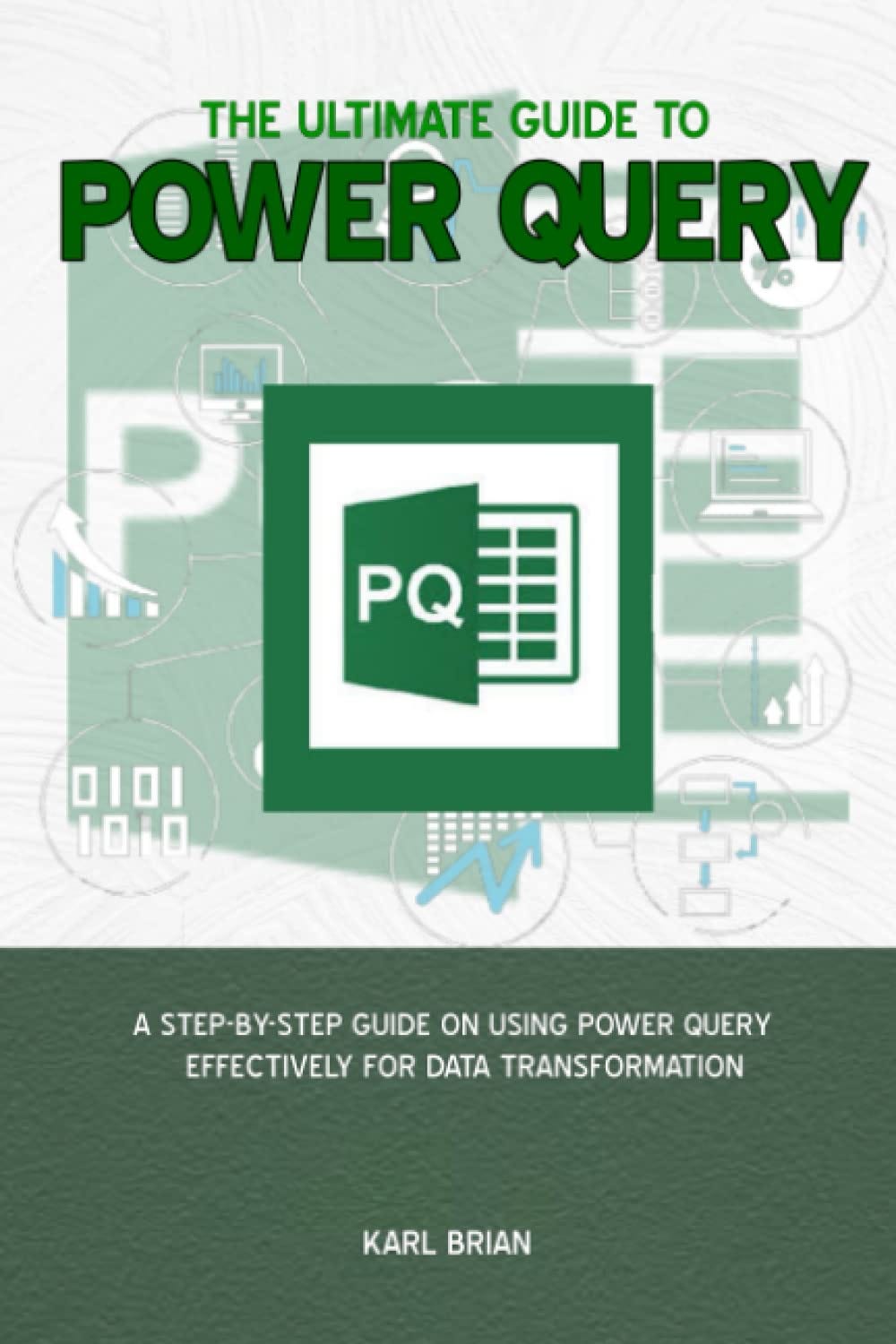 [READ][BEST]} The Ultimate Guide to Power Query: A Step-By-Step Guide on Using Power Query ...
