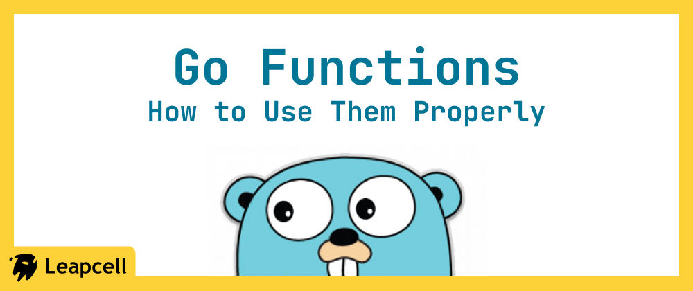 Go Functions as First-Class Citizens: How to Use Them Properly | by ...