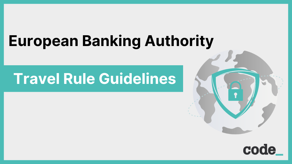 CODE, Offering Optimal Solutions for Compliance with EBA’s Travel Rule ...