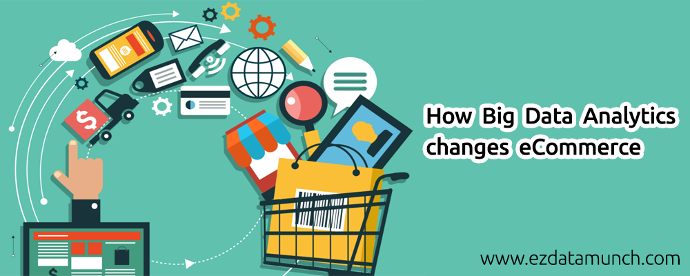 How Big Data Analytics changes eCommerce | by Abhishek Sharma | Medium