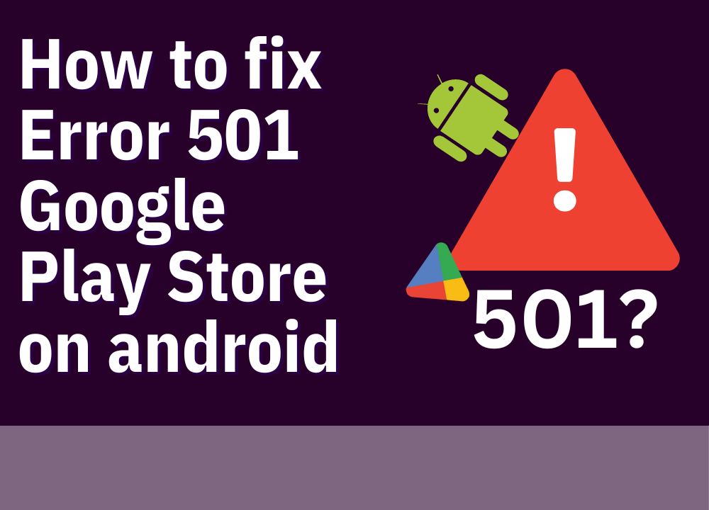 How to fix Error 501 Google Play Store on android | by Phone Error | Medium