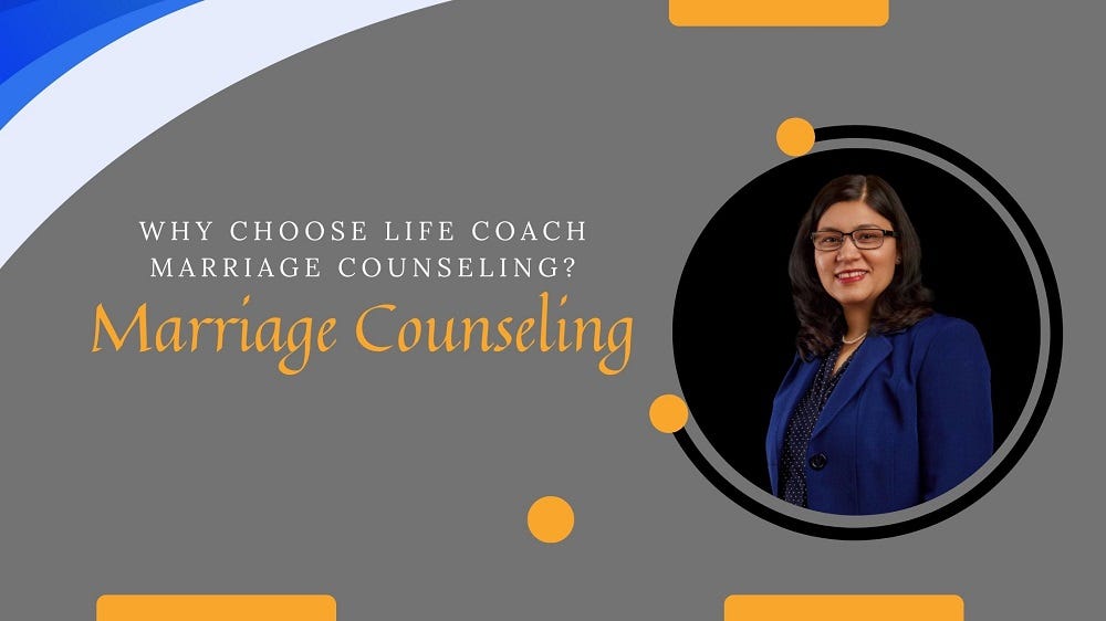 Why Choose Life Coach Marriage Counseling? | by Dr. Sonia Sharma ...
