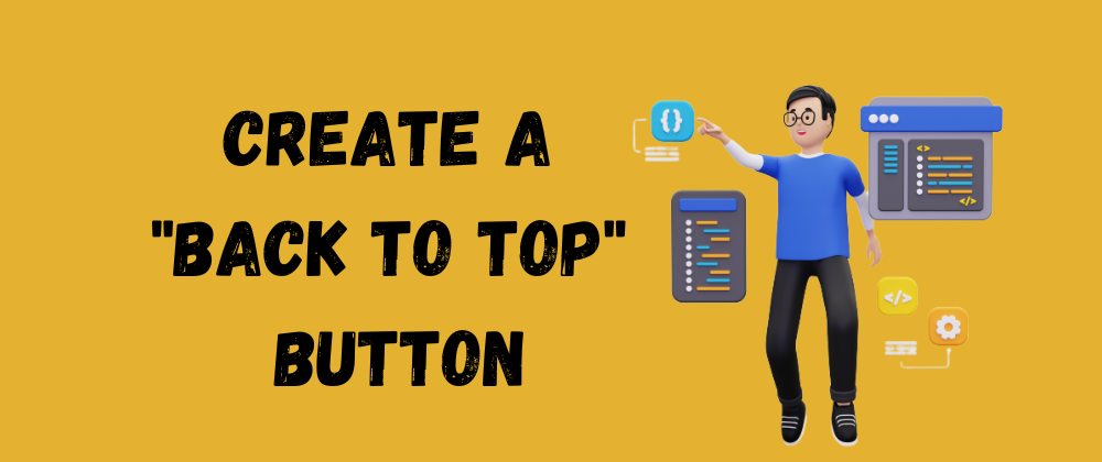 3 Simple Steps to Create a “Back to Top” Button Using HTML, CSS, and JavaScript | by devShefali ...