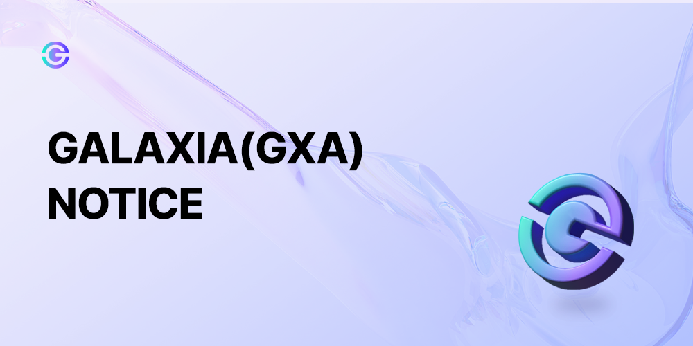 [ANN] GALAXIA NOTICE. 안녕하세요. 갤럭시아(GXA) 팀입니다. | by GALAXIA(GXA) | Jul, 2024 | Medium