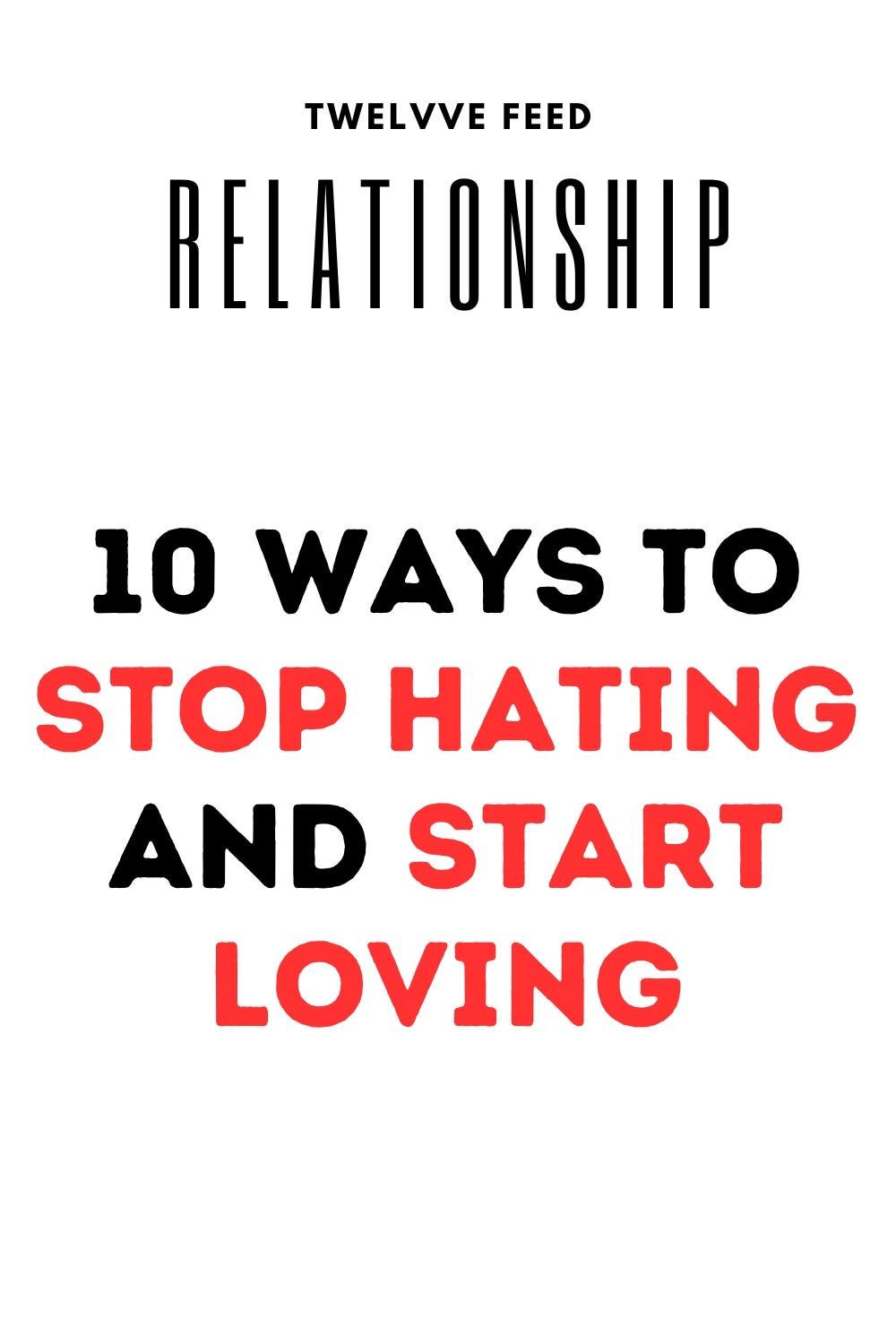10 Ways to Stop Hating and Start Loving | by Samantha K. | May, 2024 ...