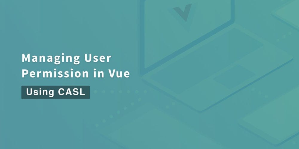 Vue Js Role-Based Access Control with CASL Library | by Pooja Agarwal ...