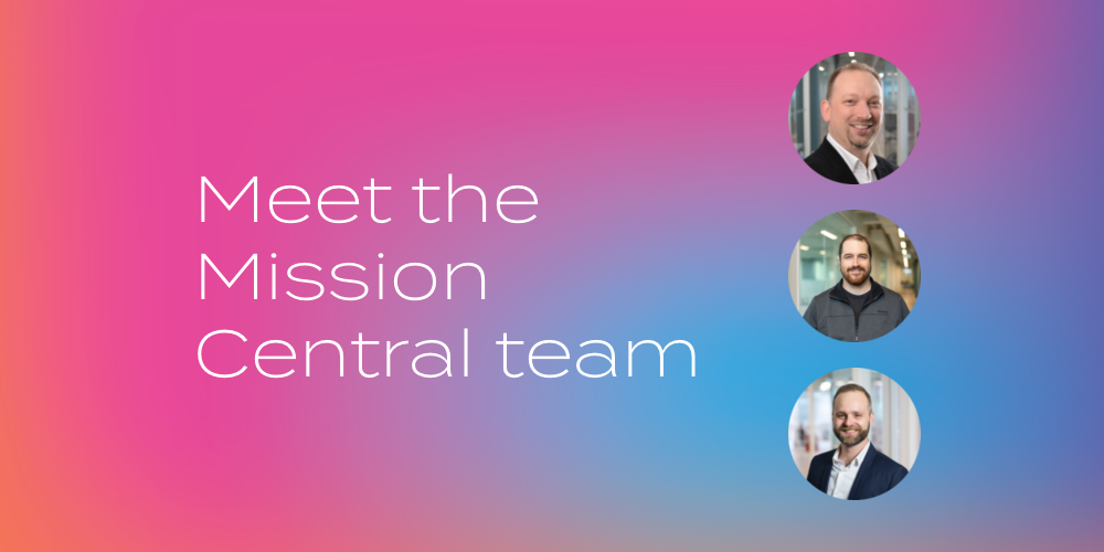Meet the Mission Central Team. At Mission, we practice what we preach ...