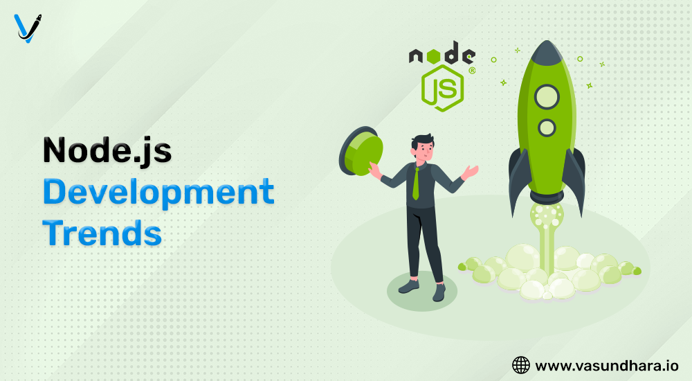 Top 7 Node.js Development Trends That You Need To Know | by vasundhara infotech | Medium