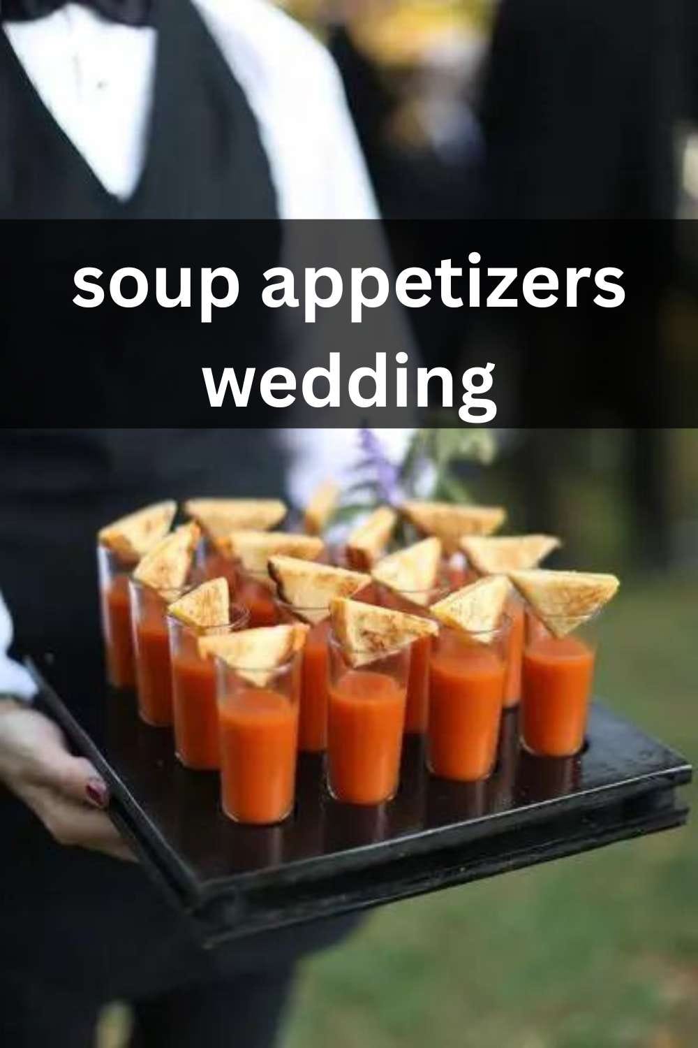 Soup Appetizers for Wedding Receptions: Adding Elegance and Flavor | by ...