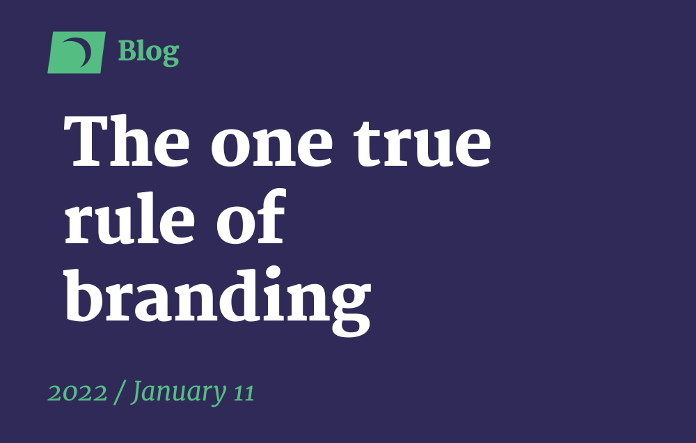 The one true rule of branding. Branding is a simple concept that has ...