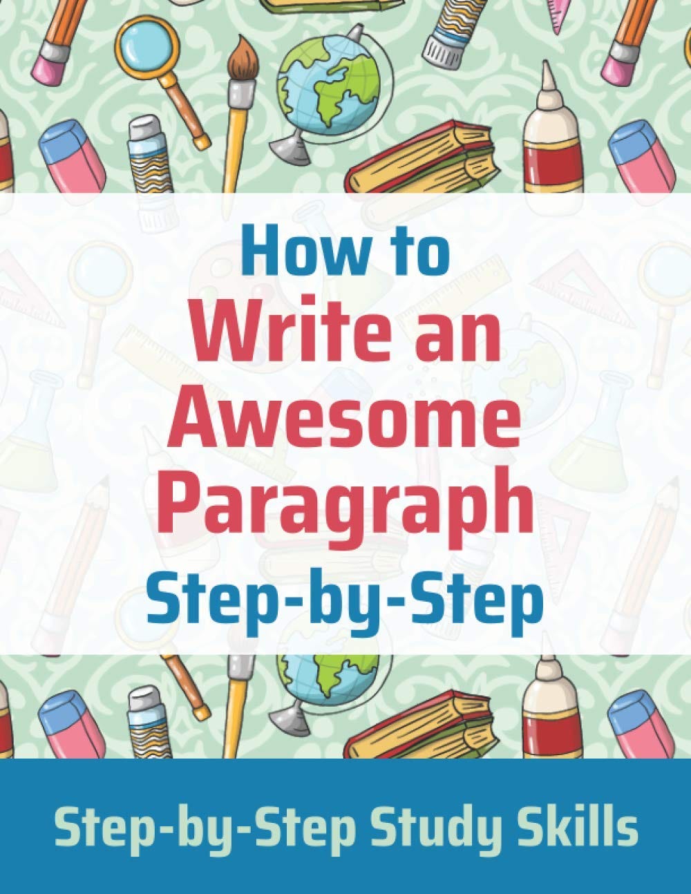 [DOWNLOAD] How to Write an Awesome Paragraph Step-by-Step: Step-by-Step ...