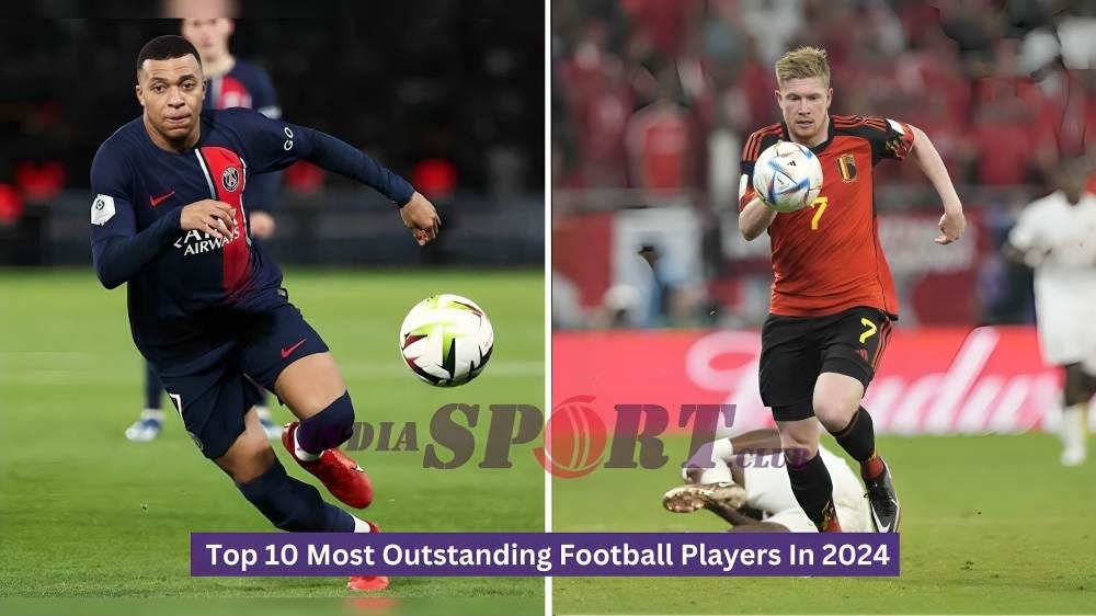Top 10 Most Outstanding Football Players In 2024 | by Miyo Chang | Aug ...