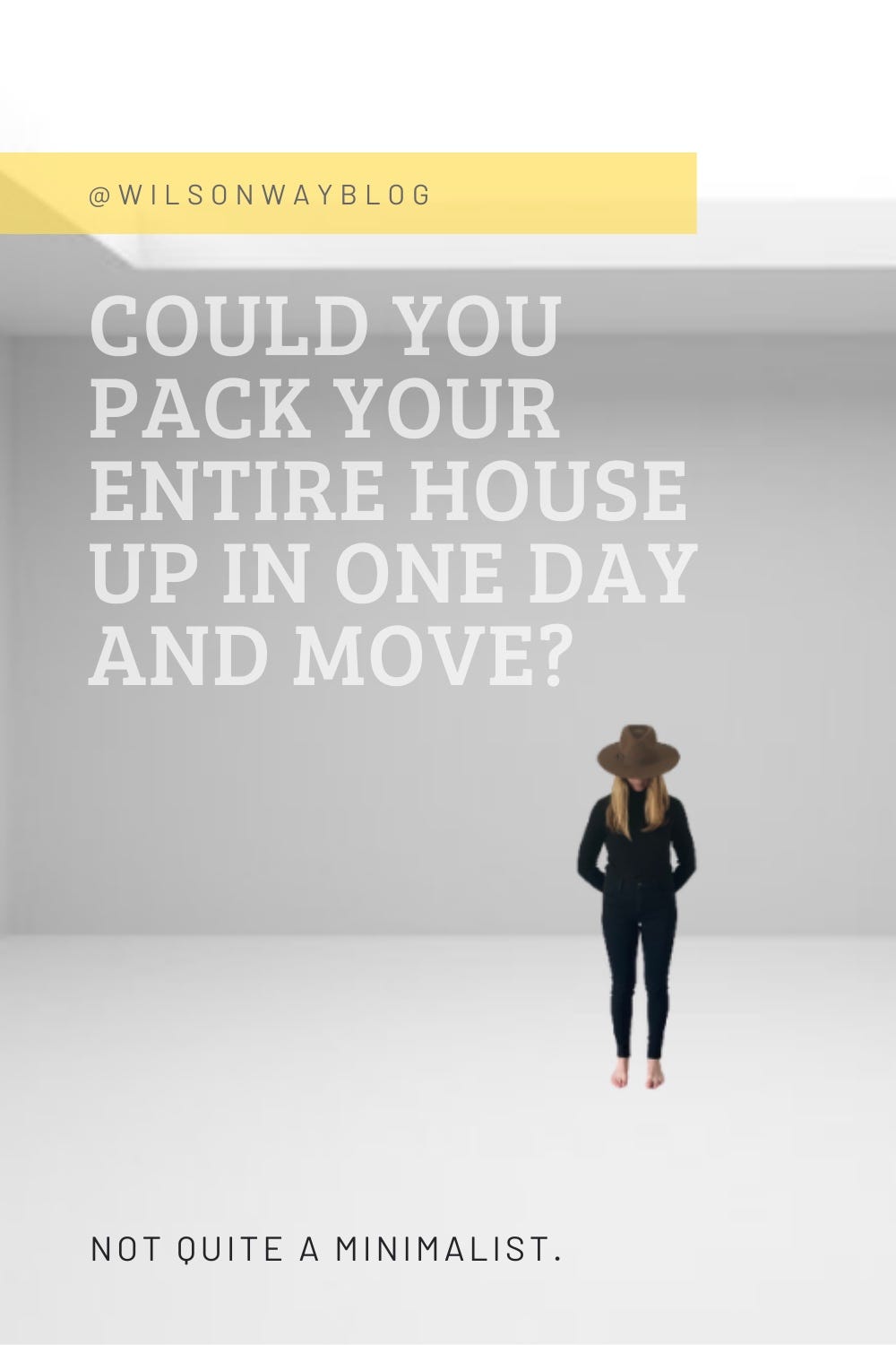 I am not quite a minimalist. Could you pack up your entire house in ...