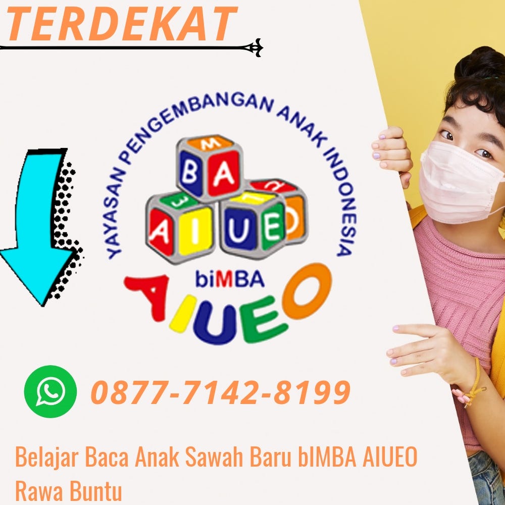 TERDEKAT, Call 0877–7142–8199, Belajar Baca Anak Sawah Baru bIMBA AIUEO Rawa Buntu ...