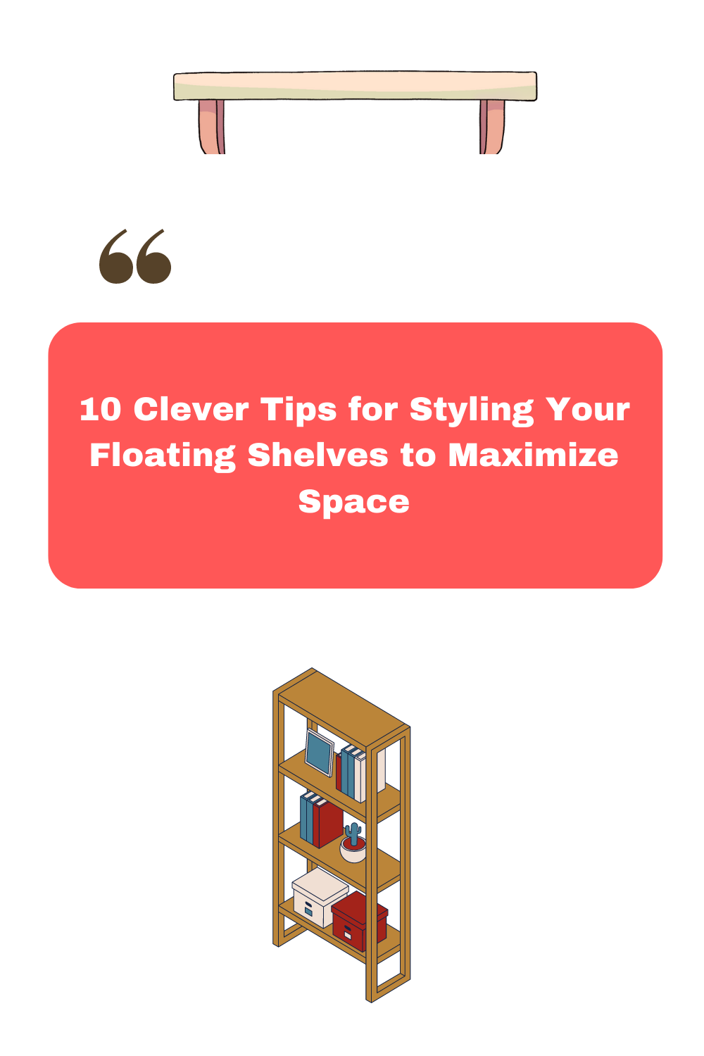 10 Clever Tips for Styling Your Floating Shelves to Maximize Space | by ...