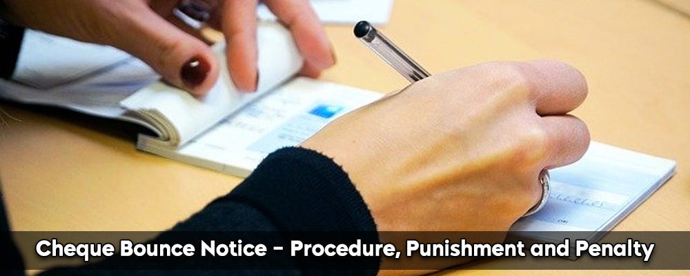 Cheque Bounce Notice — Procedure, Punishment and Penalty | by ...