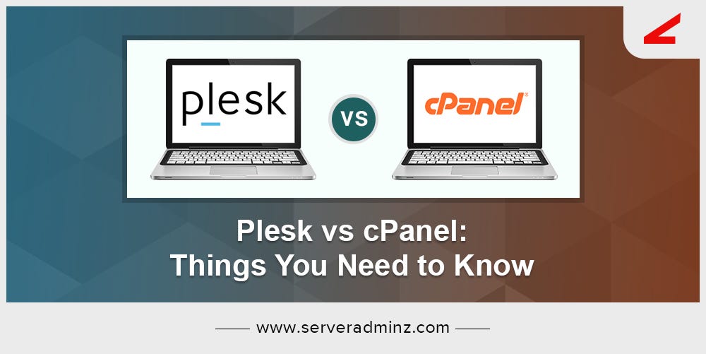 Plesk vs cPanel: Things You Need to Know | by ServerAdminz | Medium