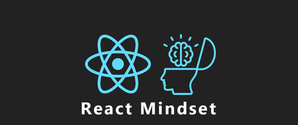 React Mindset: What New React Developers Must Think | by Sidj | Oct ...