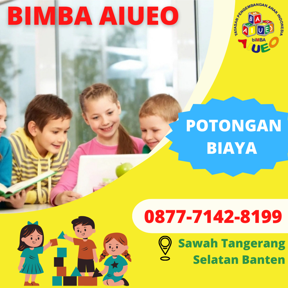 POTONGAN BIAYA, Call 0877–7142–8199, Pendaftaran Bimba AIUEO Sawah bIMBA AIUEO Rawa Buntu ...