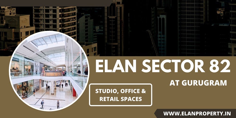 Elan Sector 82 Studio in Gurgaon | Unmatchable Advantages Of The Location | by Shubham Dubey ...