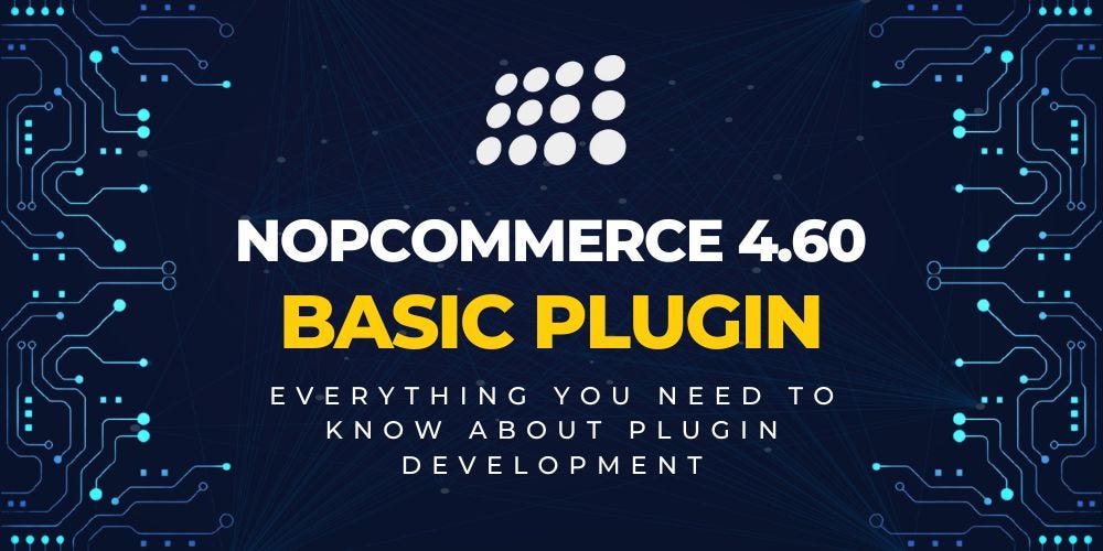 A Step-by-Step Beginner’s Guide to Developing a Basic Plugin in NopCommerce 4.60 | by NopAdvance ...