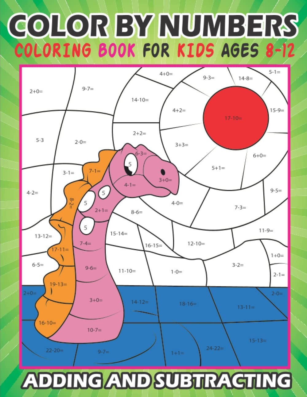 [EBOOK] COLOR BY NUMBERS COLORING BOOK FOR KIDS AGES 8–12:ADDING AND ...