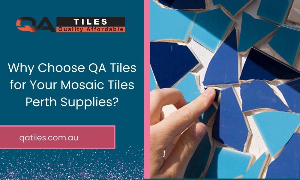 Why Choose QA Tiles for Your Mosaic Tiles Perth Supplies? | by Tilesqa ...