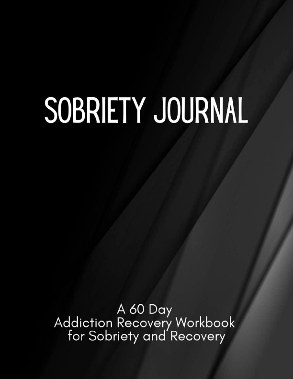[DOWNLOAD]-Daily Sobriety Journal: A 60 Day Addiction Recovery Workbook ...