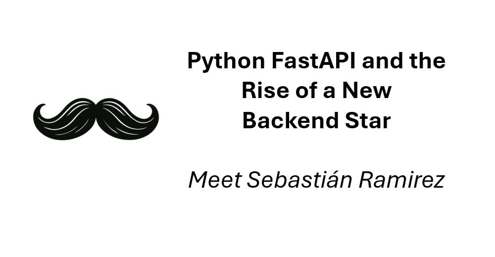 Python FastAPI and the Rise of a New Backend Star (Meet Sebastián ...