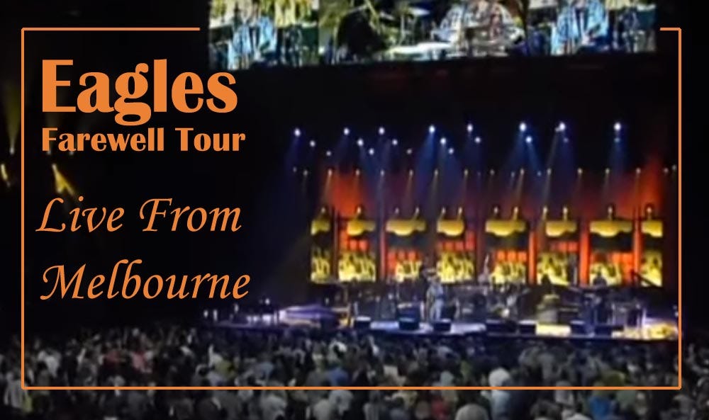 Eagles Farewell Tour Live From Australia On Video Review Medium Eagles Farewell Tour Live From Australia On Video Review Medium