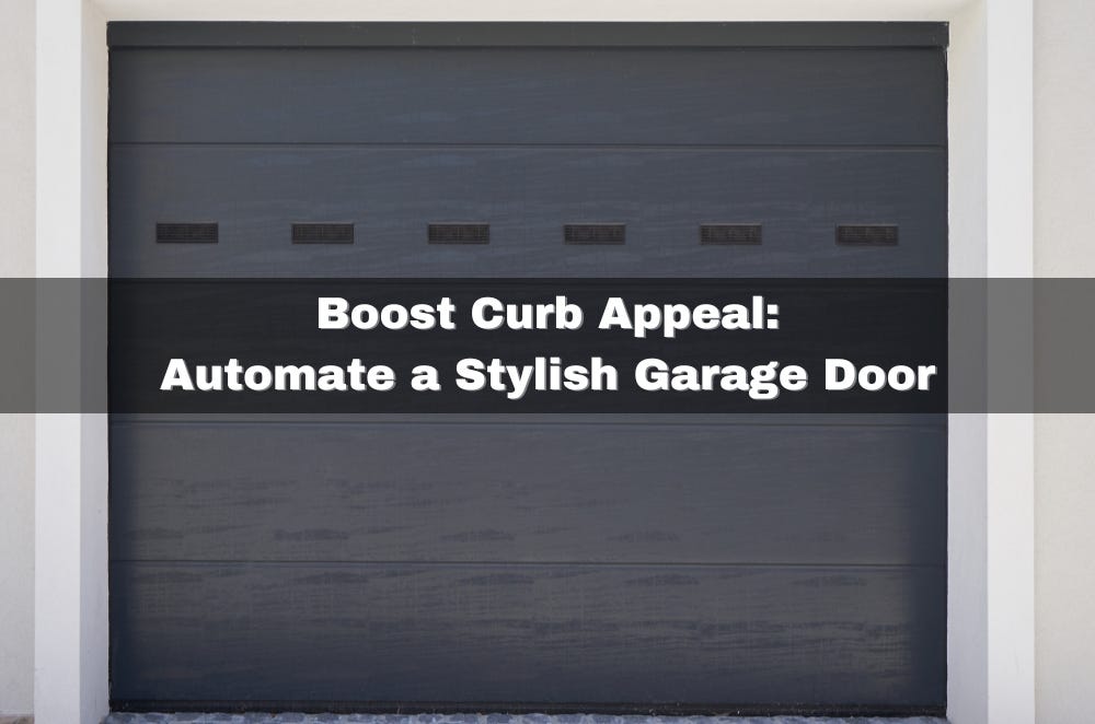 Boost Curb Appeal: Automate a Stylish Garage Door | by Kay Dunne | May, 2024 | Medium