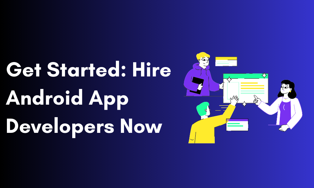 Get Started: Hire Android App Developers Now | by Game With Anu | Medium